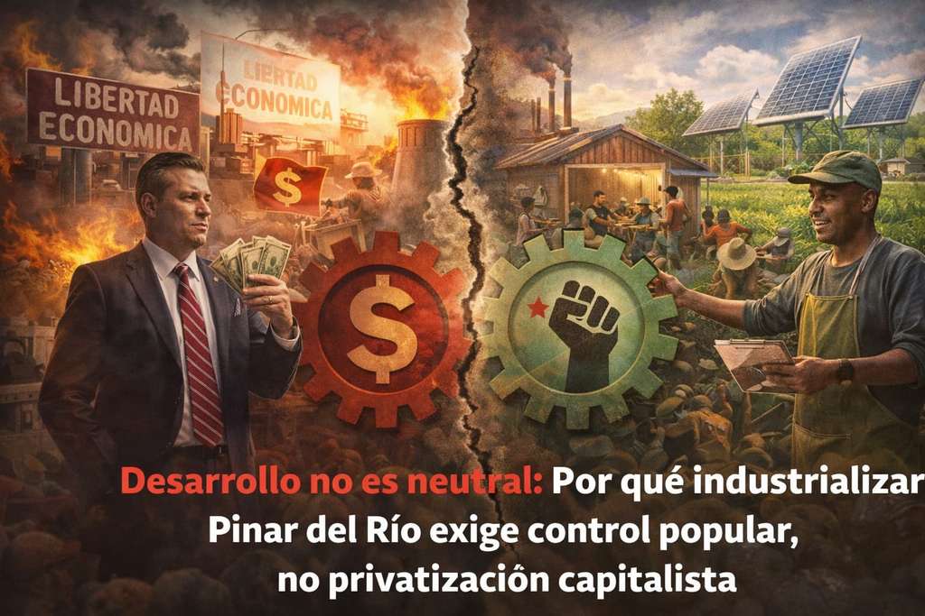 Industrializar sin entregar la Revolución: Pinar del Río como prueba ...